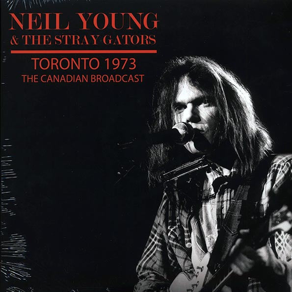 Neil Young & the Stray Gators - Toronto 1973: the Canadian Broadcast ...